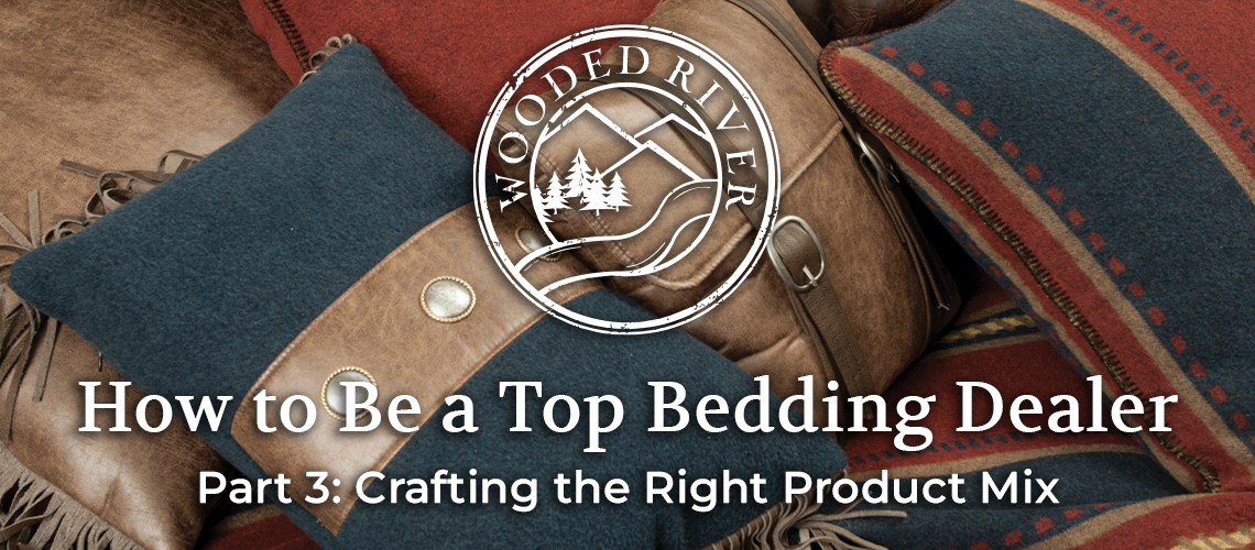 How to Be a Top Bedding Dealer Part 3 Crafting the Right Product Mix Core, Custom, and Seasonal ...